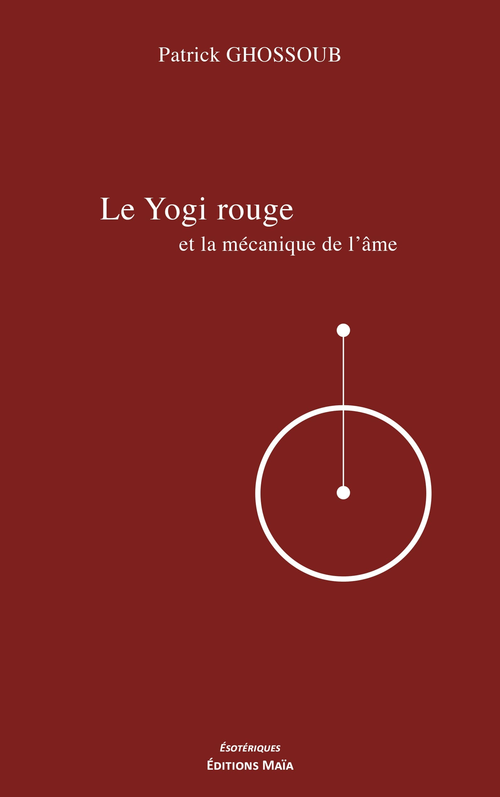 Le Yogi rouge et la mécanique de l'âme par Patrick Ghossoub • Achat en ...