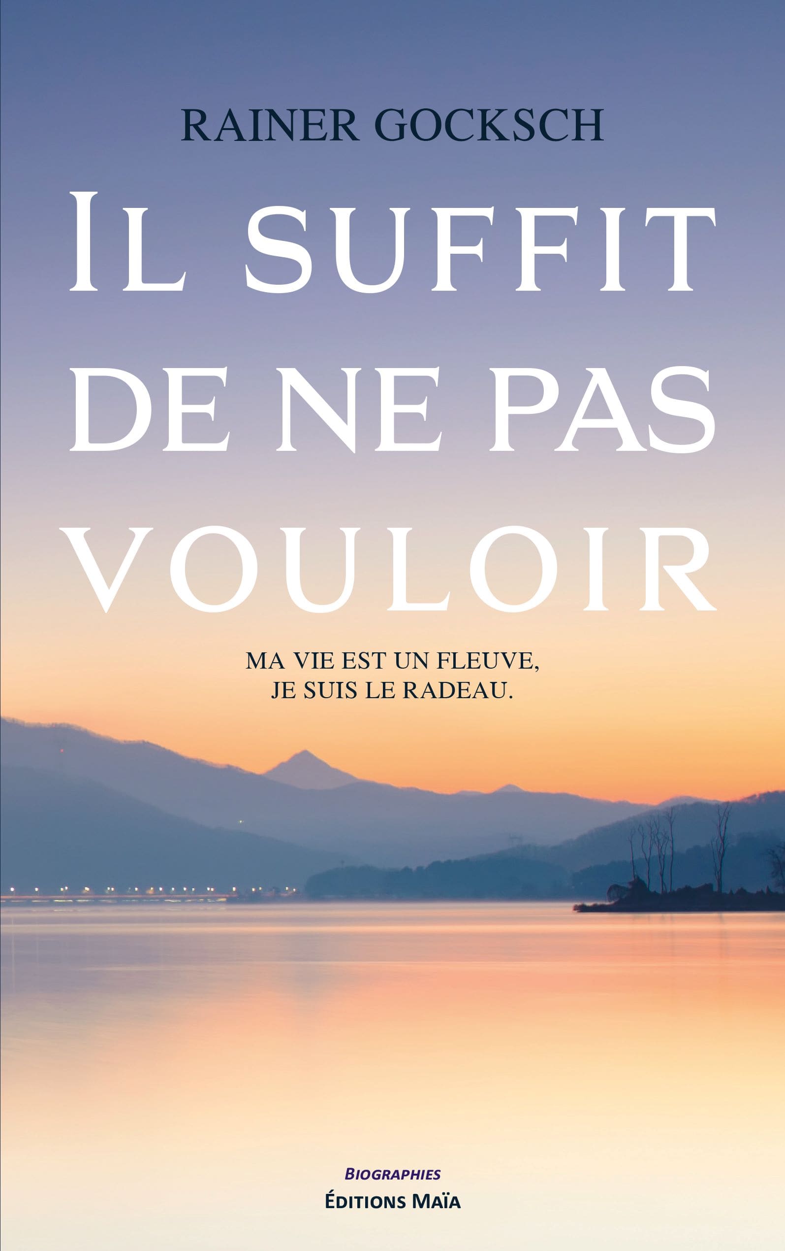 Il suffit de ne pas vouloir par Rainer Gocksch • Achat en ligne avec ...