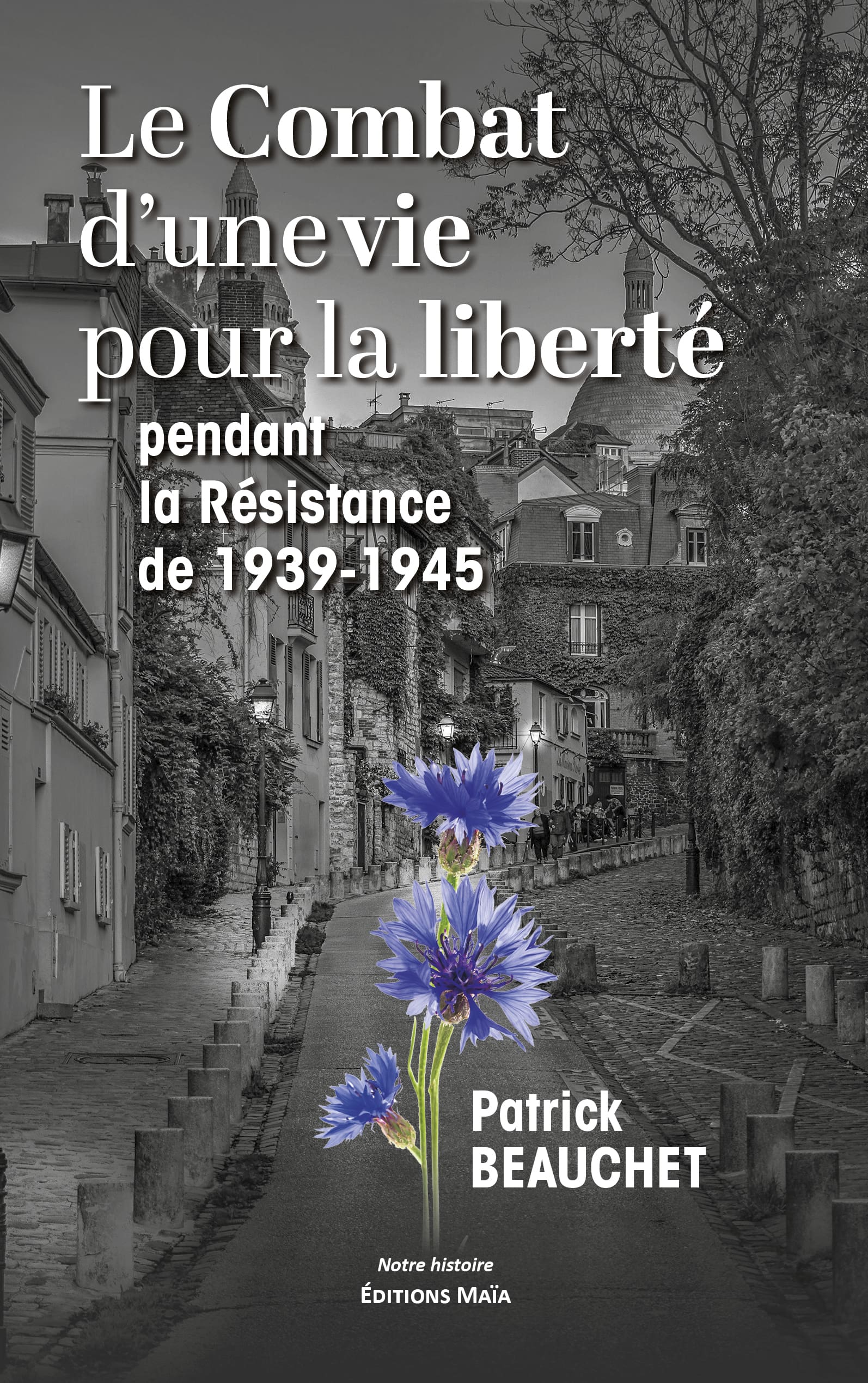 Le Combat d'une vie pour la liberté pendant la résistance de 1939-1945 ...