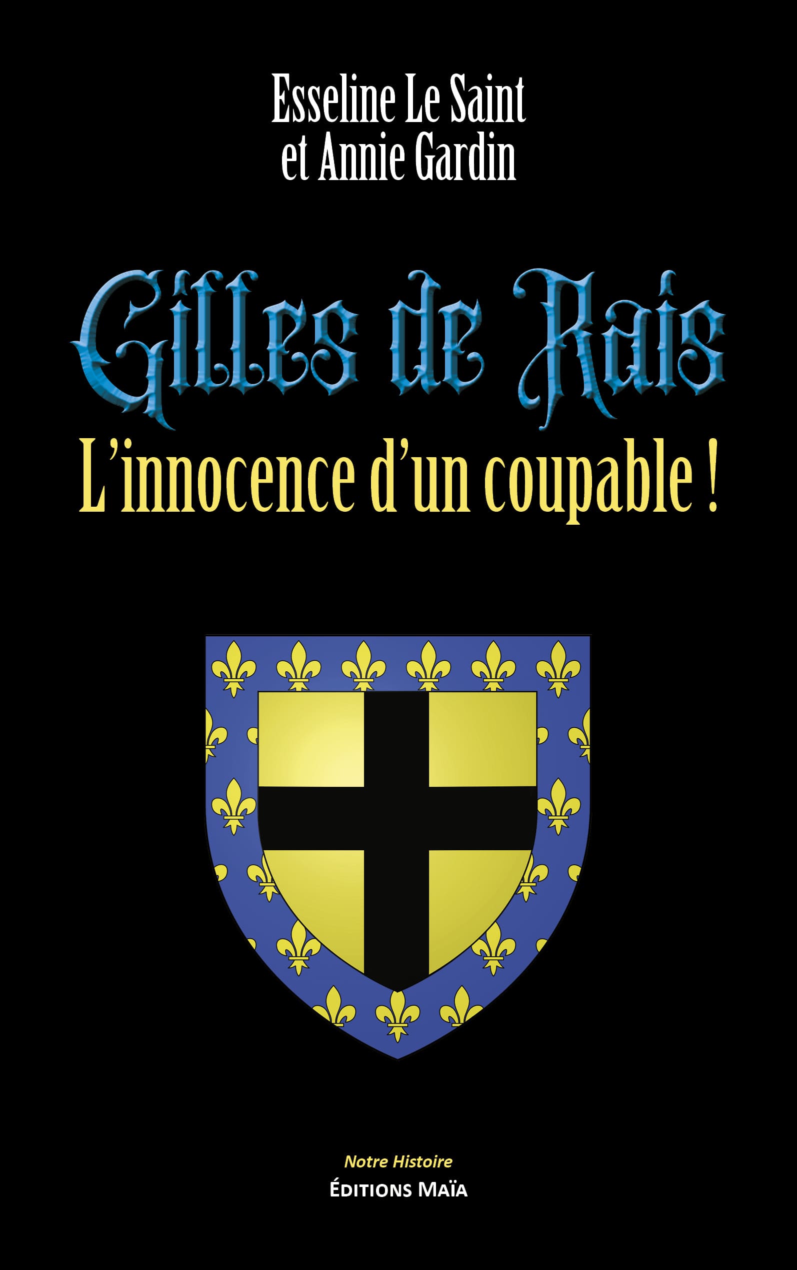 Gilles de Rais - L'innocence d'un coupable ! par Esseline Le Saint et ...