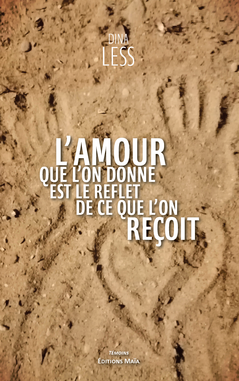 L’amour que l’on donne est le reflet de ce que l’on reçoit par Dina ...